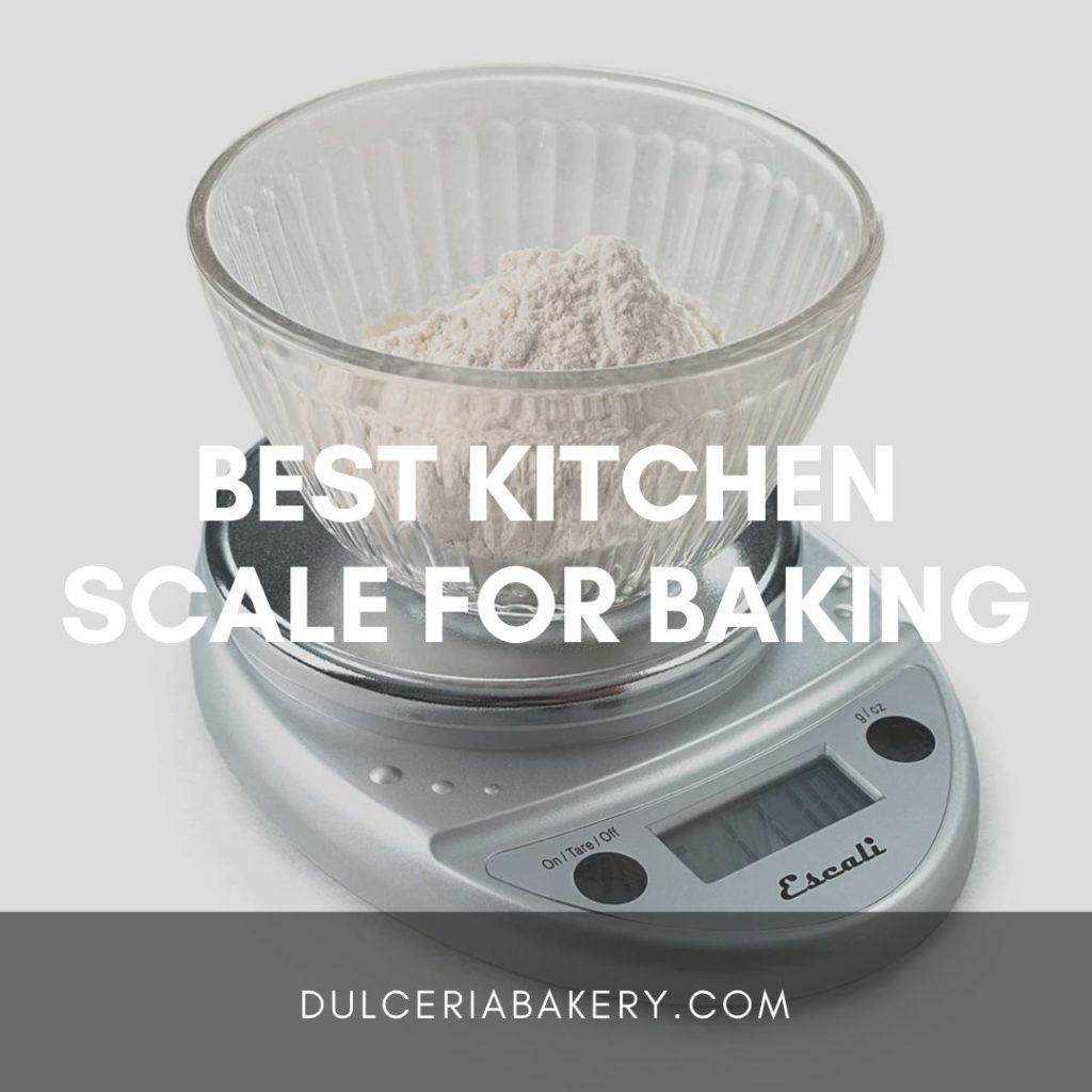 Best Kitchen Scale For Baking - Dulceria Bakery